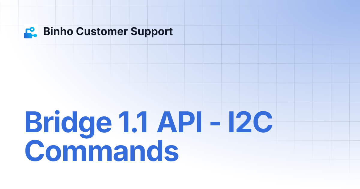 Bridge 1.1 API - I2C Commands | Binho Customer Support
