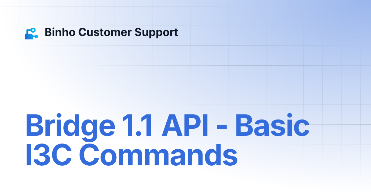 Bridge 1.1 API - Basic I3C Commands | Binho Customer Support