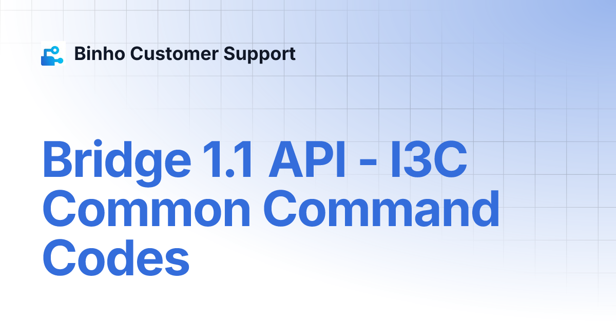 Bridge 1.1 API - I3C Common Command Codes | Binho Customer Support
