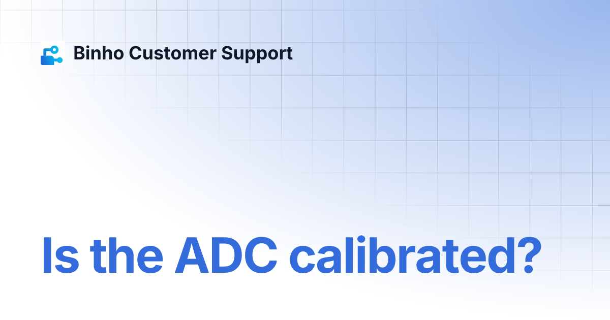 Is the ADC calibrated? | Binho Customer Support